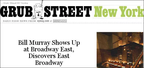 Sráid Grub Baile Nua NY SRÁID AN GRUB Nua Eabhrac NUACHT LÁIMHE BIA Ó nymag.com 24 ROGHAINNÍ Tá Bill Murray ag taispeáint ag Broadway East, ag fáil amach East Broadway