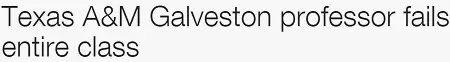 টেক্সাস এএন্ডএম গ্যালভেস্টন প্রফেসর পুরো ক্লাসে ব্যর্থ হয়েছেন