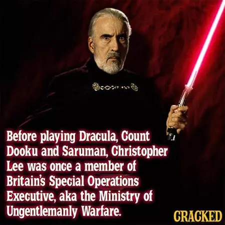 Abans de jugar a Dràcula, el comte Dooku i Saruman, Christopher Lee va ser membre de l'Executiu d'Operacions Especials de Gran Bretanya, també conegut com el Ministeri d'Unge.