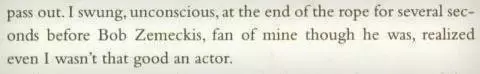 पास आउट। मैं बॉब ज़ेमेकिस से पहले कई सेकंड के लिए रस्सी के अंत में, बेहोश होकर झूला, मेरे प्रशंसक थे, हालांकि वह महसूस किया गया था कि मैं भी नहीं था