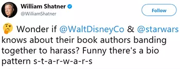 विलियम शाटनर @WilliamShatner लाई फलो गर्नुहोस् यदि @WaltDisneyco र @starwars लाई थाहा छ कि उनीहरूको पुस्तकका लेखकहरूलाई उत्पीडन गर्न एकसाथ ब्यान्ड गर्ने बारे थाहा छ? हास्यास्पद त्यहाँ एक छ