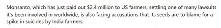 Monsanto, koji je upravo isplatio 2 milijuna dolara američkim poljoprivrednicima. rješavanje jedne od mnogih sudskih sporova u kojima se vodi diljem svijeta, također se suočava s optužbama
