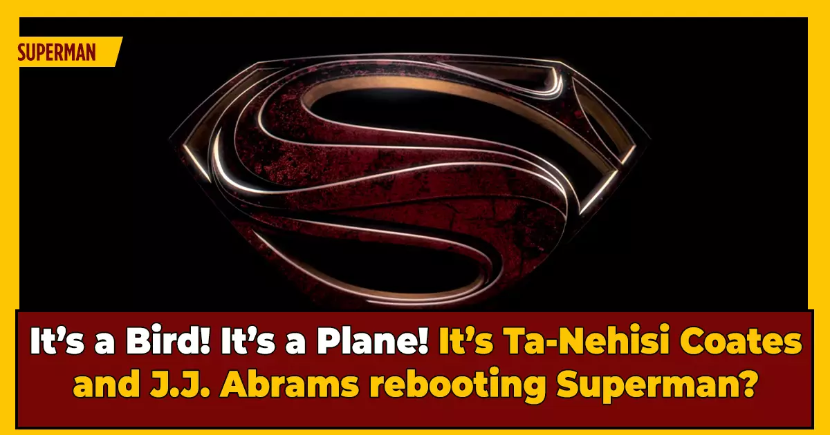 'Superman' รีบูตจาก Star Wars' J.J. Abrams นักเขียนชื่อดัง Ta-Nehisi Coates