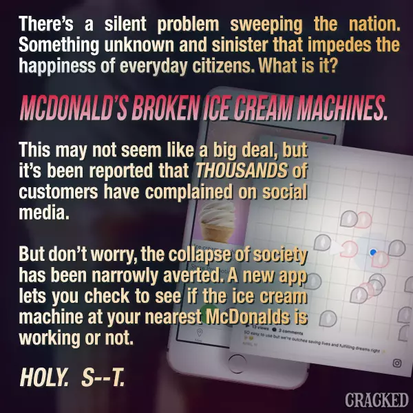 C'è un problema silenzioso che sta investendo la nazione. Qualcosa di sconosciuto e sinistro che ostacola la felicità dei cittadini di tutti i giorni. Che cos'è? MCDONALD'S B