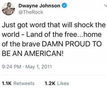 Dwayne Johnson @TheRock Právě jsem dostal zprávu, která šokuje svět Země svobodných...domov statečných ZAKRAJENĚ HRDÍ NA TO, ŽE JSOU AMERIČANEM! 21:24 1. května 2011