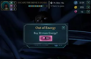 1 DEVIL'S SNARE ENTKOMMEN 7h 58m 185 0/24 2 5 Stars to pa5s 255 2 15 Keine Energie mehr X 30 weitere Energie kaufen? 55 10 4