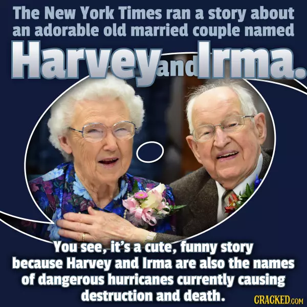 New York Times publiserte en historie om et søtt gammelt ektepar ved navn Harveyandrma. Du skjønner, det er en søt, morsom historie fordi Harvey og Irma er det