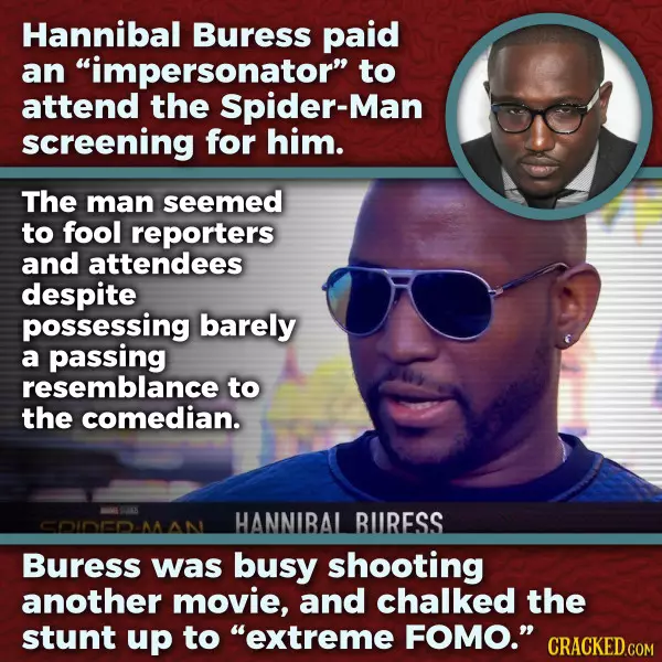 Hannibal Buress het 'n nabootser betaal om die Spider-Man-vertoning vir hom by te woon. Dit het gelyk of die man verslaggewers en deelnemers flous ondanks die feit dat hy b